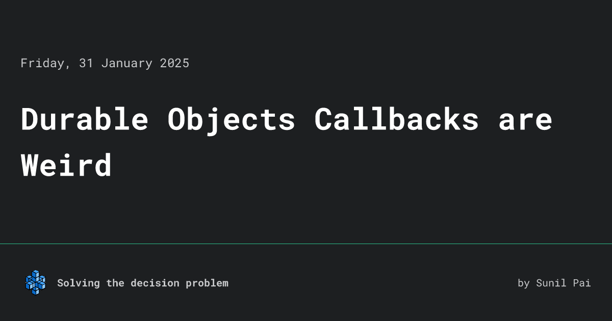 Durable Objects Callbacks are Weird • Solving the decision problem