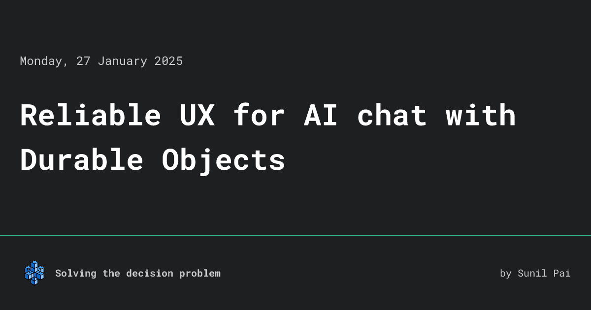 Reliable UX for AI chat with Durable Objects • Solving the decision problem